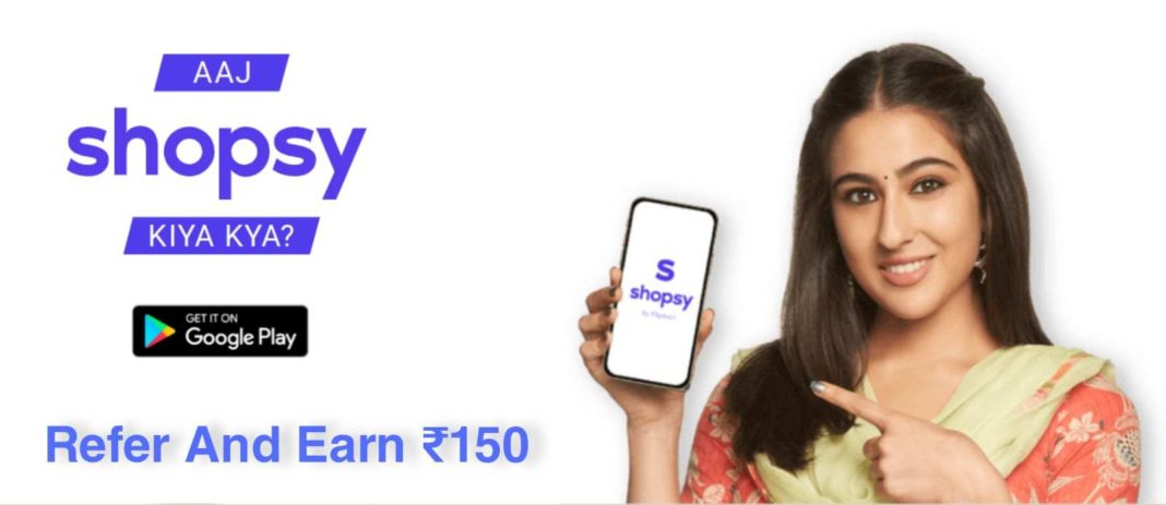 Shopsy App Refer and Earn ₹150 In Direct Bank - Indian Hot Deal